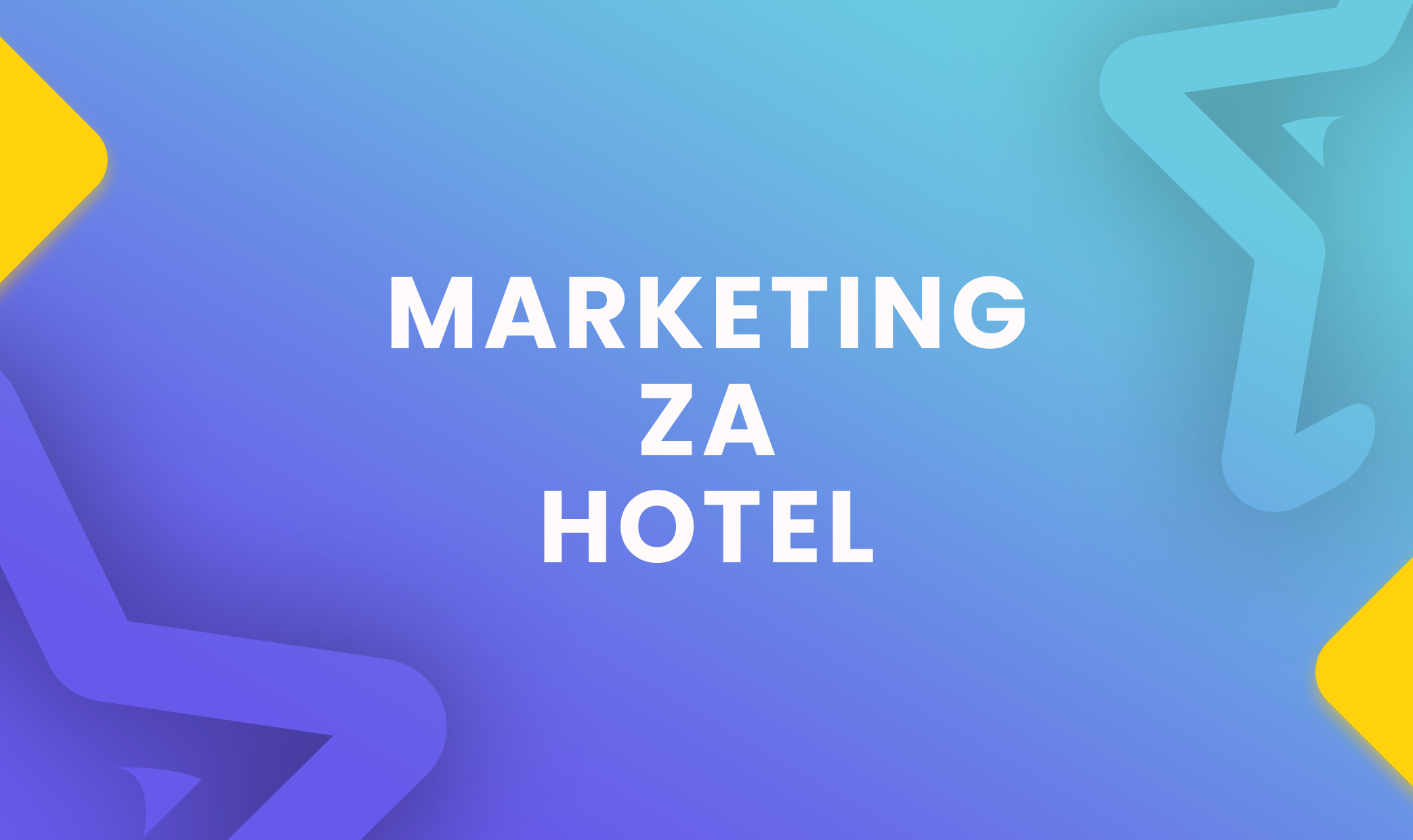Marketing za Hotel | Sve Što Treba da Znate - Popularizuj.me