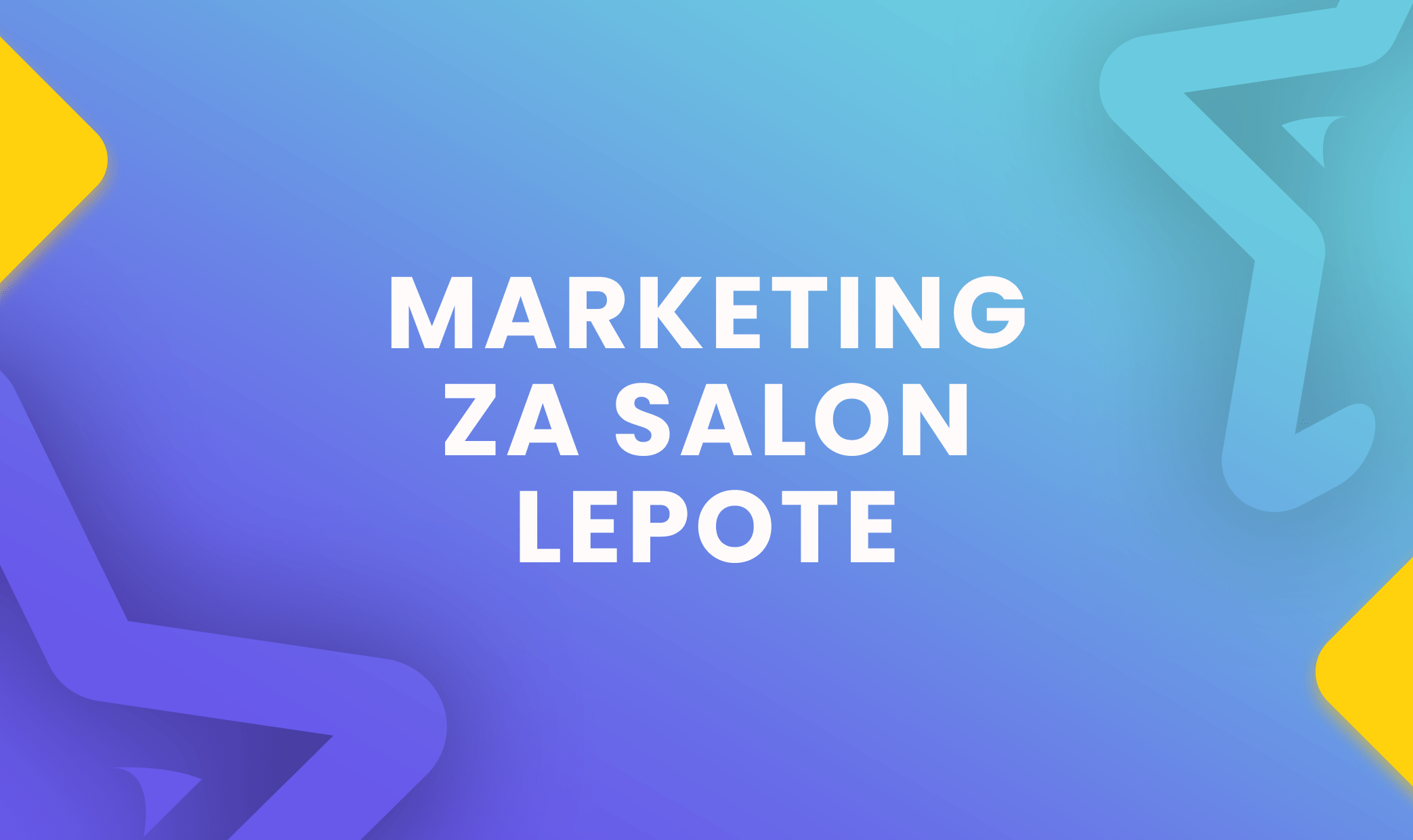 Marketing za Salon Lepote | Frizerski i Kozmetički Saloni